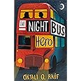 The Night Bus Hero : Rauf, Onjali Q.: Amazon.co.uk: Books