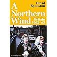 A Northern Wind: Britain 1962-65 : Kynaston, David: Amazon.co.uk: Books