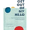 Get Out of My Head: Inspiration for Overthinkers in an Anxious World ...