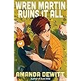 Wren Martin Ruins It All : DeWitt, Amanda: Amazon.co.uk: Books