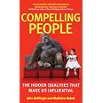 Compelling People: The Hidden Qualities That Make Us Influential ...