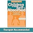 Children of the Self-Absorbed: A Grown-Up's Guide to Getting Over ...
