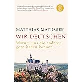 Wir Deutschen: Warum uns die anderen gern haben können : Matussek ...