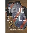 True Style: The History and Principles of Classic Menswear : Boyer, G ...