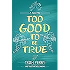 Too Good To Be True: A funny, smart will-they-won't-they romance by MostlySane eBook : Koli ...