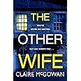 The Other Wife: Amazon.co.uk: McGowan, Claire: 9781542093156: Books