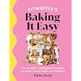 Fitwaffle’s Baking It Easy: All my best 3-ingredient recipes and most ...