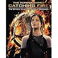 Catching Fire: The Official Illustrated Movie Companion (Hunger Games ...