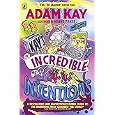 Kay’s Incredible Inventions: A fascinating and fantastically funny ...