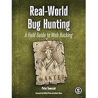 Real-World Web Hacking: A Field Guide to Bug Hunting: A Field Guide to ...