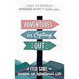 Adventures in Opting Out: A Field Guide to Leading an Intentional Life ...