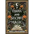 A Dark and Secret Magic: A Novel : Wallis Kinney: Amazon.co.uk: Books