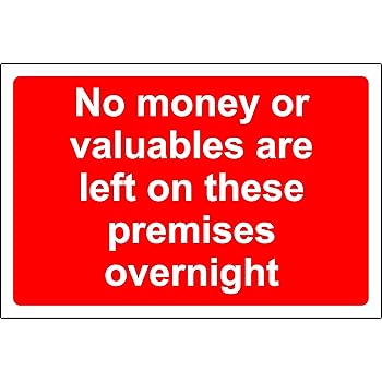 No money or valuables are left on these premises overnight safety sign ...