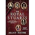 The Royal Stuarts: A History of the Family That Shaped Britain: Amazon ...