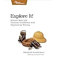 Explore It!: Reduce Risk and Increase Confidence with Exploratory ...
