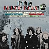 I'm A Freak Baby: A Journey Through The British Heavy Psych And Hard ...