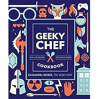 The Geeky Chef Cookbook: Real-Life Recipes for Fantasy Foods (4 ...