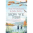 How We Fish: The new book from the fishing brains behind the hit TV ...