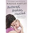 Battered, Broken, Healed: The true story of a mother separated from her daughter. Only a painful ...