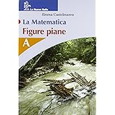 La matematica. Numeri-Figure piane. Modulo B. Per la Scuola media ...