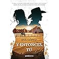 Y entonces, tú (Matchstories Romántica Contemporánea) : López, Eva ...