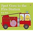 Spot Goes to the Fire Station : Hill, Eric, Hill, Eric: Amazon.co.uk: Books