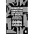 Quantum Computing from Colossus to Qubits: The History, Theory, and Application of a ...