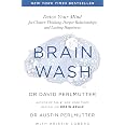 Brain Wash: Detox Your Mind for Clearer Thinking, Deeper Relationships ...