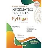 Informatics Practices with Python: Textbook for CBSE Class 11 (2025-26 Session) : Preeti Arora ...