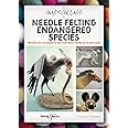 A Masterclass in Needle Felting Wildlife: Methods and Techniques to ...