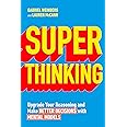 Super Thinking: Upgrade Your Reasoning and Make Better Decisions with ...