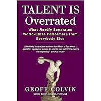 Talent is Overrated: What Really Separates World-Class Performers from ...