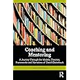 Coaching and Mentoring: A Journey Through the Models, Theories, Frameworks and Narratives of ...