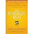The Energy Bus: 10 Rules to Fuel Your Life, Work, and Team with ...