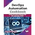 Buy DevOps Automation Cookbook: Harness the power of DevOps with 125 ...