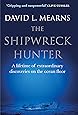 The Shipwreck Hunter: A lifetime of extraordinary deep-sea discoveries ...