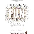 The Power of Fun: Why fun is the key to a happy and healthy life ...