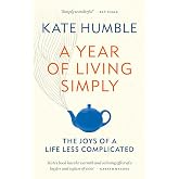 A Year of Living Simply: The joys of a life less complicated (Kate ...