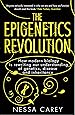 The Epigenetics Revolution: How Modern Biology is Rewriting Our ...