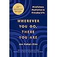 Wherever You Go, There You Are: Mindfulness Meditation in Everyday Life ...