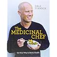 The Medicinal Chef: Eat Your Way to Better Health: Amazon.co.uk: Dale ...