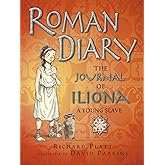 Roman Diary: The Journal of Iliona, Young Slave (Historical Diaries ...