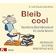 Bleib cool: Das kleine Überlebensbuch für starke Nerven Soforthilfe bei ...