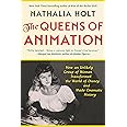 THE QUEENS OF ANIMATION: THE UNTOLD STORY OF THE WOMEN WHO TRANSFORMED ...