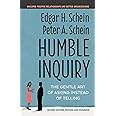 Humble Inquiry: The Gentle Art of Asking Instead of Telling (The Humble ...
