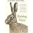 Raising Hare: A BBC RADIO 4 BOOK OF THE WEEK : Dalton, Chloe: Amazon.co.uk: Books