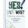 Yes, but why? Teaching for understanding in mathematics : Southall, Ed ...
