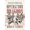 Operation Dragoon - The Allied Liberation of the South of France: 1944 ...