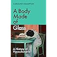 A Body Made of Glass: A History of Hypochondria: Amazon.co.uk: Crampton ...