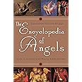 The Encyclopedia of Angels: An A-to-Z Guide with Nearly 4,000 Entries ...